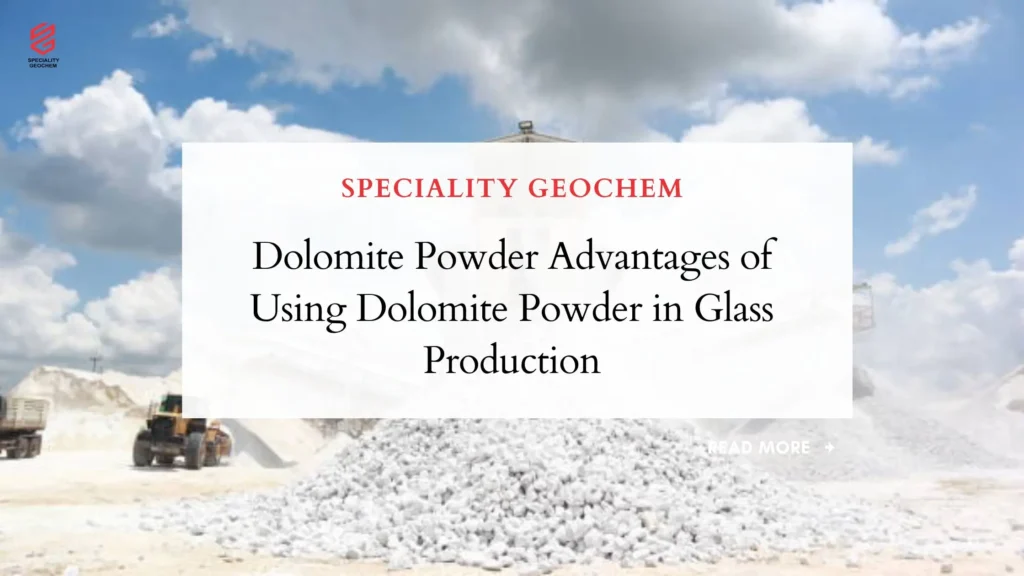Advantages of Using Dolomite Powder in Glass Production