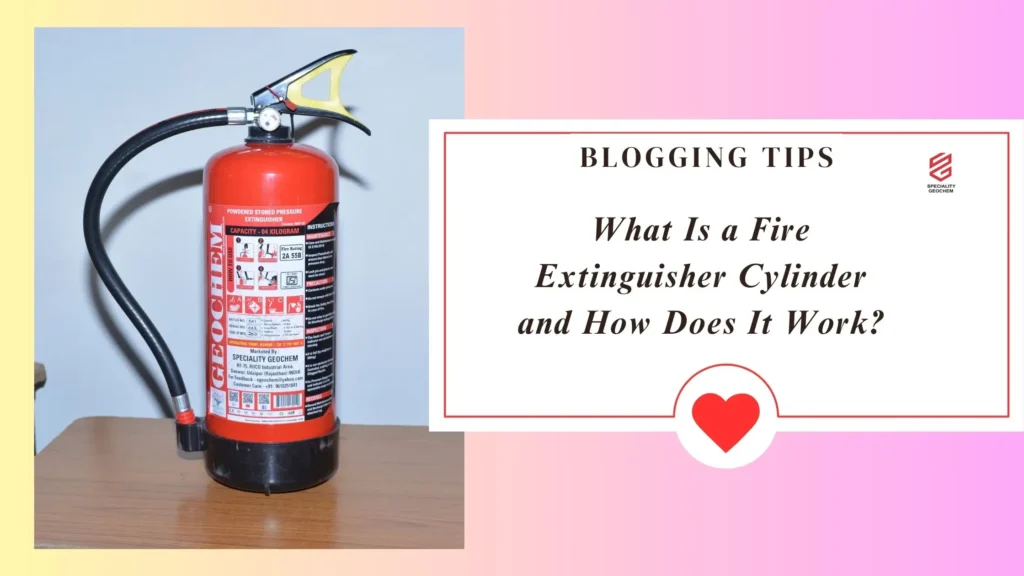 What Is a Fire Extinguisher Cylinder & How It Works